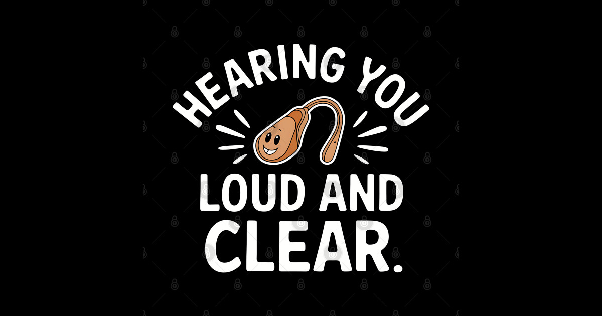 Hearing You Loud and Clear Funny Ear Hearing - Hearing - Sticker ...