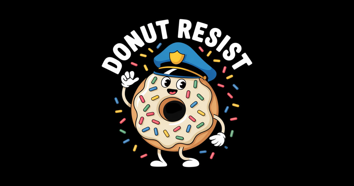 Donut Resist Meme Police Officer Support Theme Quote - Donut Resist ...