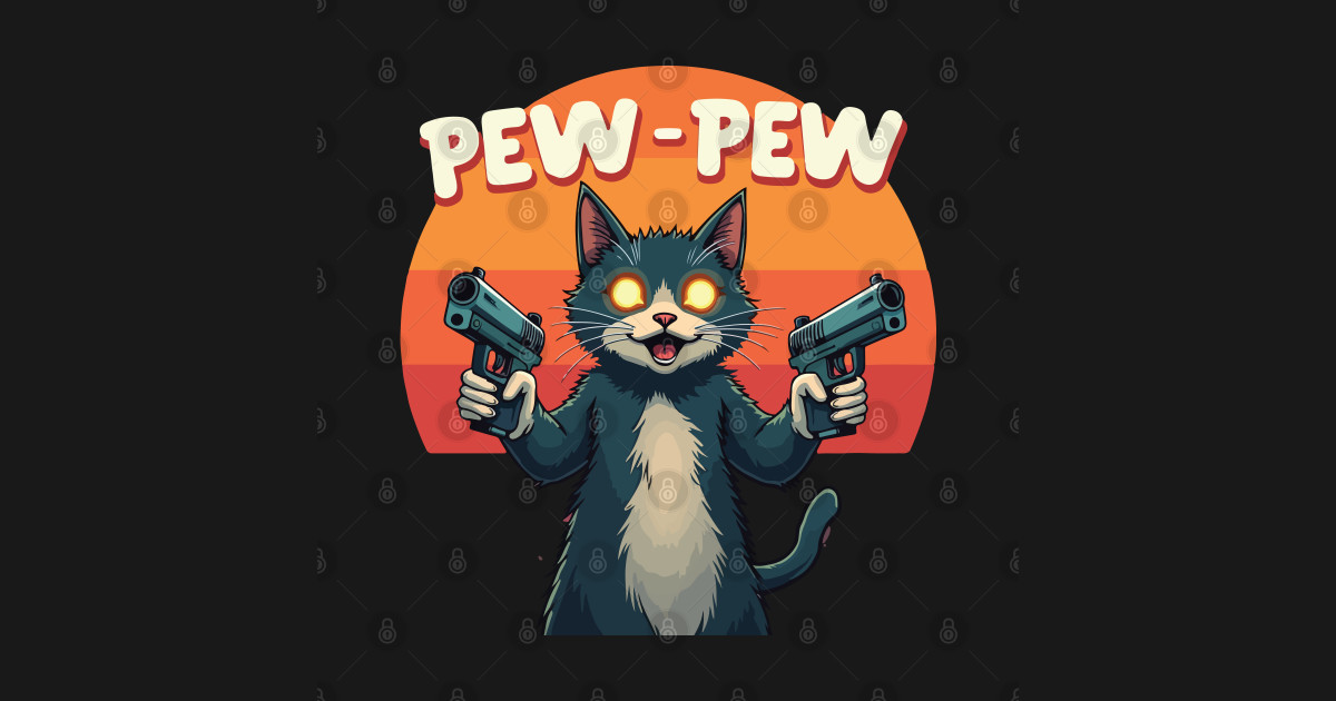 Pew Pew Cat - Cat Pew Pew - T-Shirt | TeePublic
