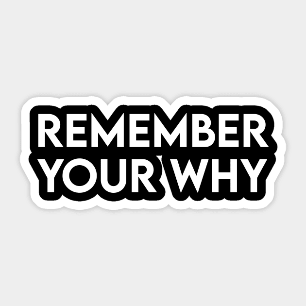 Remember your why - Remember Your Why - Sticker | TeePublic