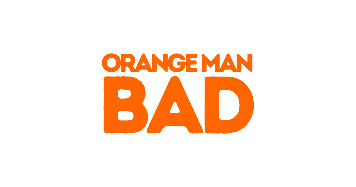 ORANGE MAN BAD POLITICALLY INCORRECT - Politically Incorrect - T-Shirt ...