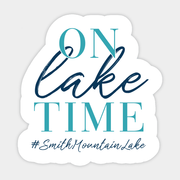 On Lake Time - Smith Mountain Lake - Smith Mountain Lake - Sticker ...