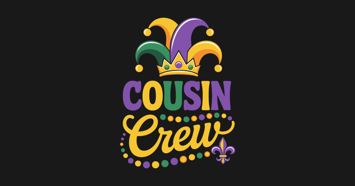 Cousin Crew Mardi Gras - Mardi Gras - T-Shirt | TeePublic