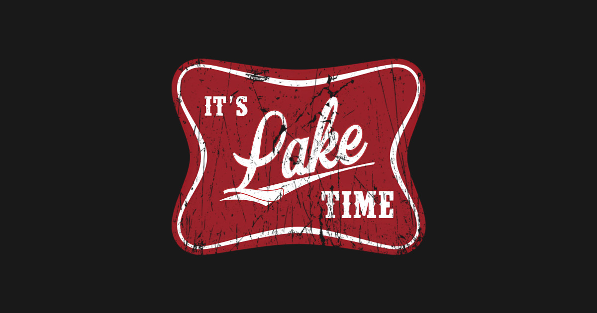 It'S Lake Time Lake Camper Life Likes Fishing - Lake Time - T-Shirt ...