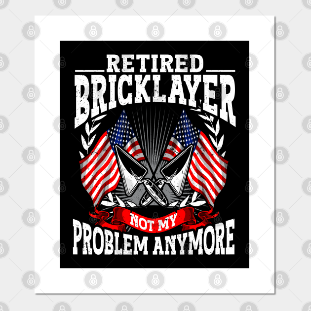Brick Layer Union Bricklayer Retired Bricklayer - Bricklayer - Posters ...