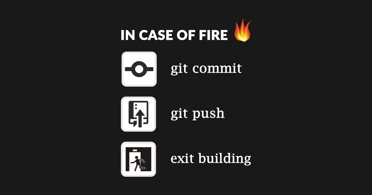 In case of fire git commit git push - Funny Programming - Git - Posters and Art Prints | TeePublic