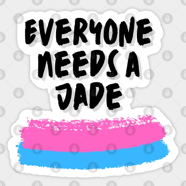Jade Name Design Everyone Needs A Jade - Jade - Sticker | TeePublic