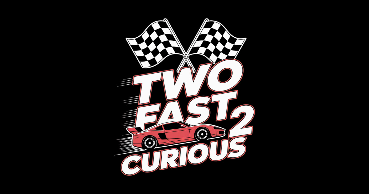 Two Fast 2 Curious Race Car 2nd Birthday - Two Fast 2 Curious Race Car ...