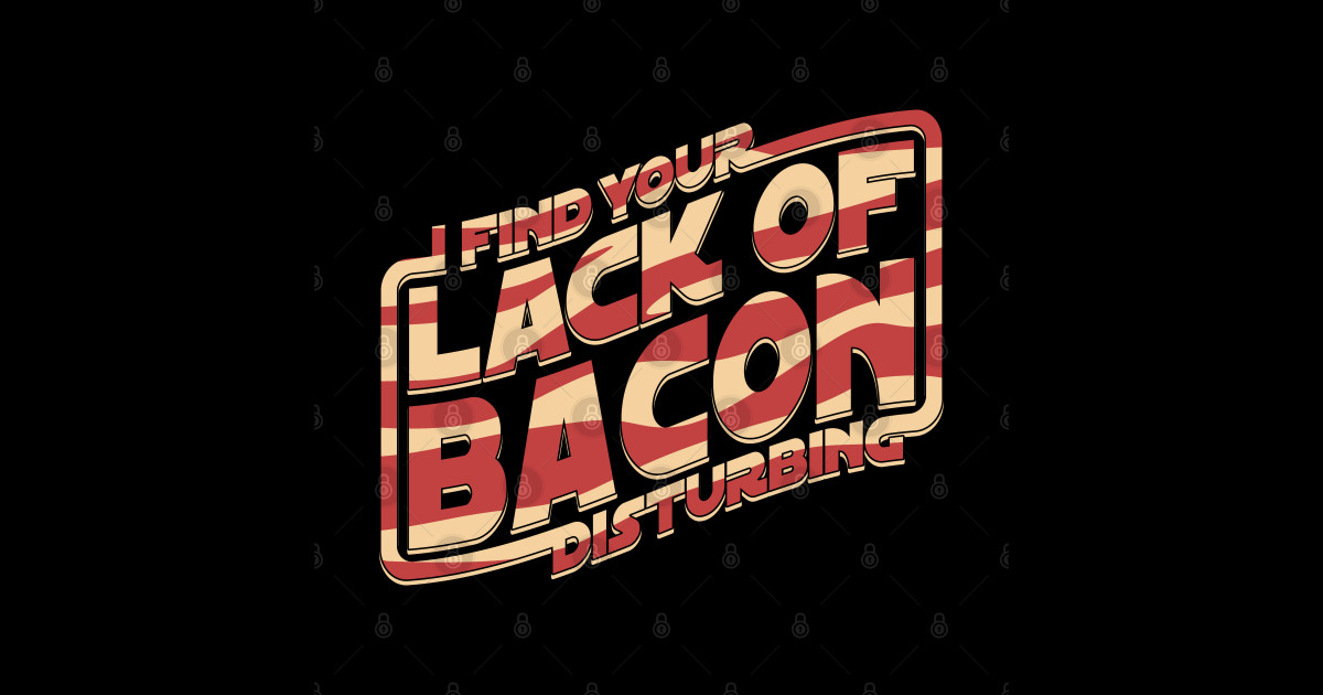 I Find Your Lack of Bacon Disturbing - Bacon - Tapestry | TeePublic