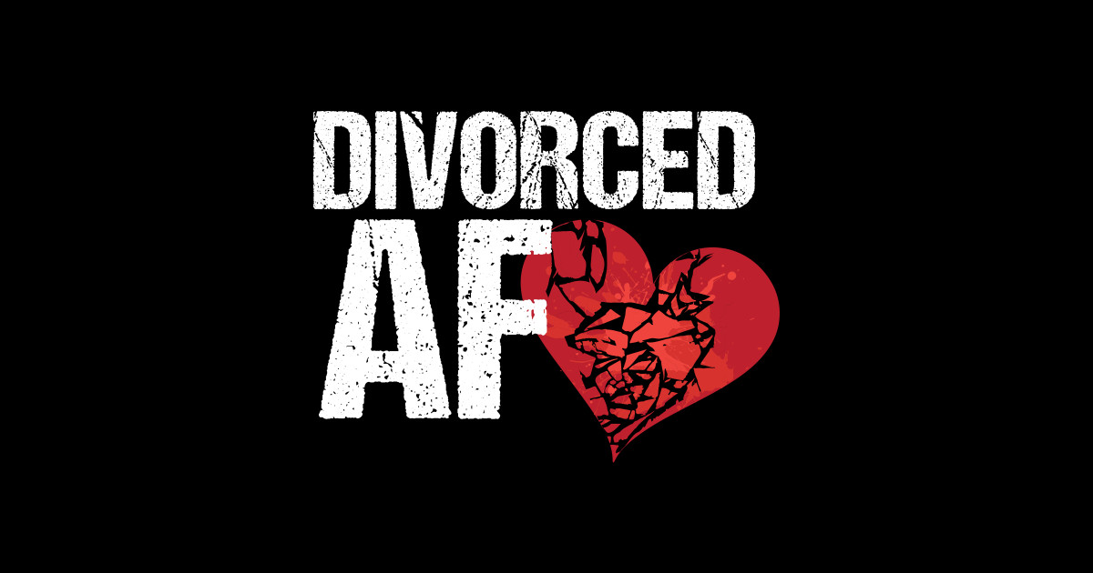 Divorced AF Ex Wife Husband Breaking up - Divorce - Posters and Art ...