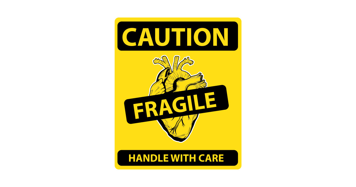 Caution Fragile Heart - Fragile Heart - T-Shirt | TeePublic