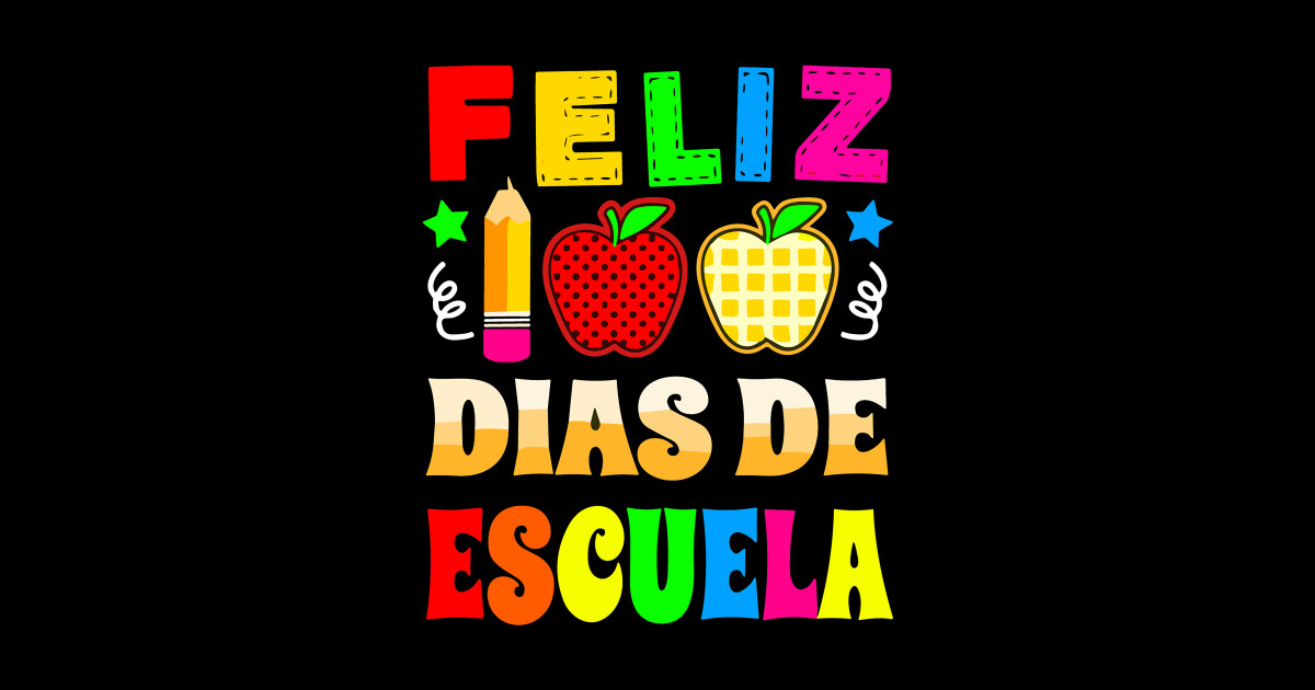 Happy 100 Days of School Spanish - Feliz 100 Dias De Escuela - Happy ...