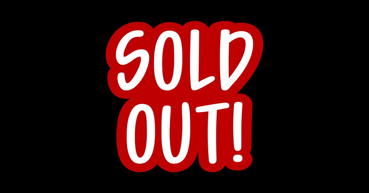 Sold Out - Sold Out - Sticker | TeePublic