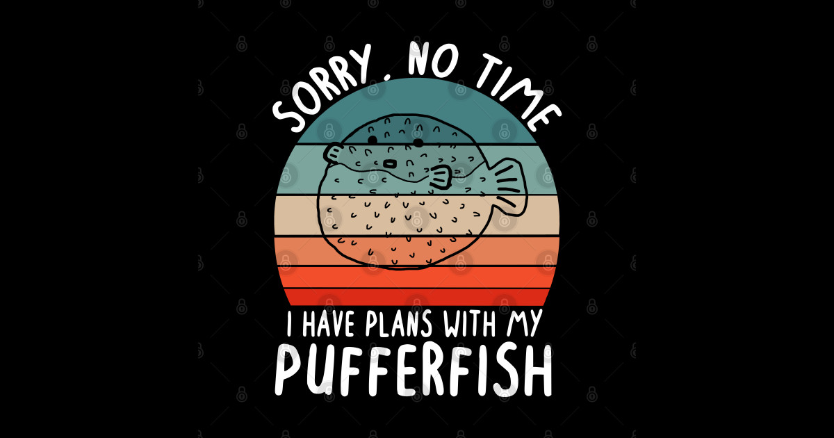 No time plans with puffer fish vintage saying animals - Pufferfish ...