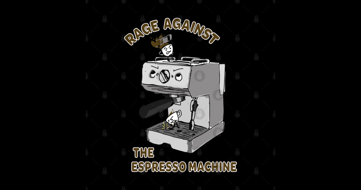 Rage Against the Espresso Machine - Espresso - Sticker | TeePublic