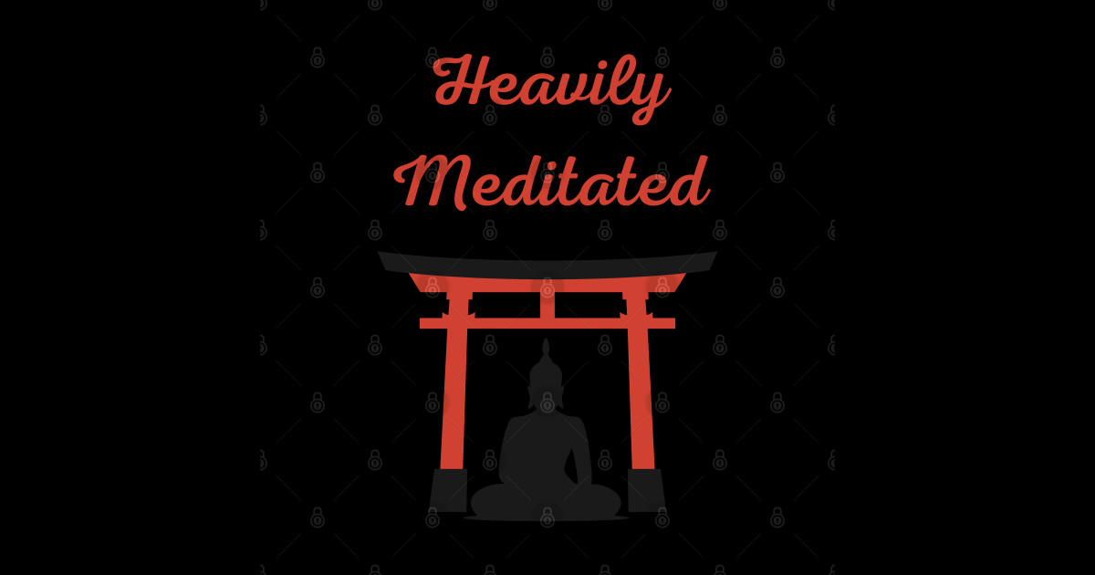Heavily Meditated - Meditate - Sticker | TeePublic