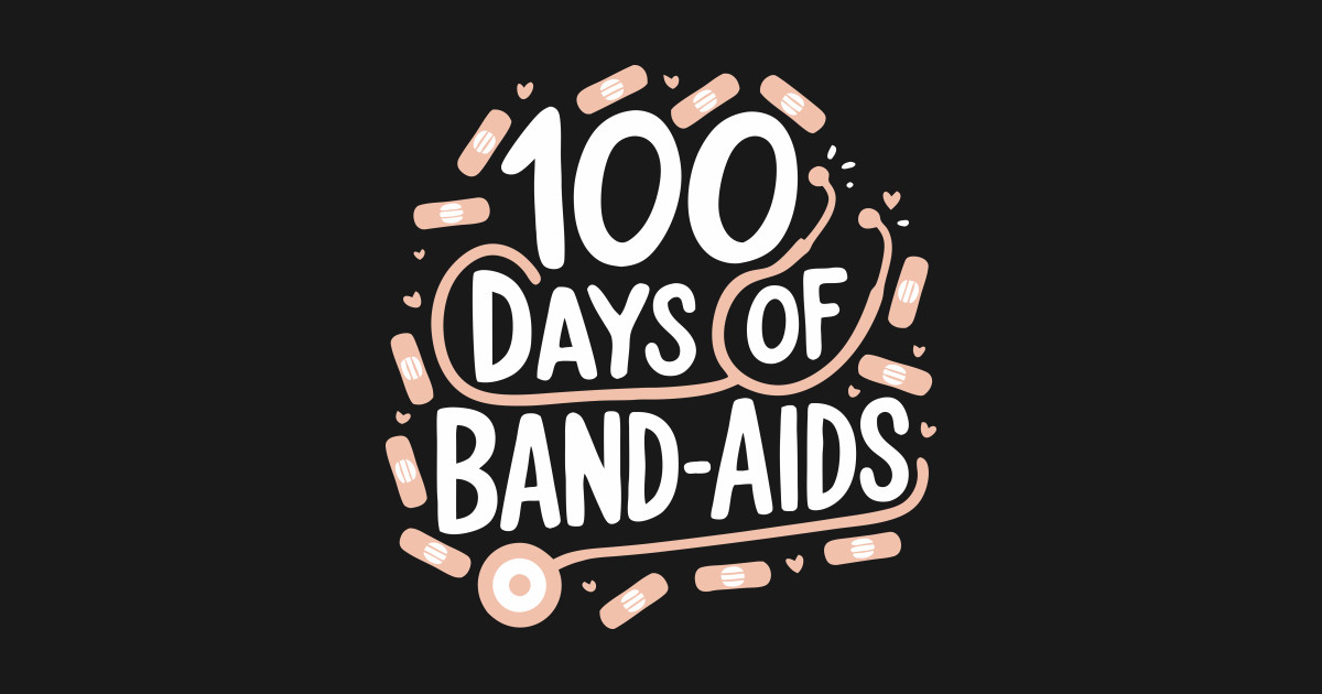 100 Days Of Band-Aids - 100 Days Of Band Aids - T-Shirt | TeePublic