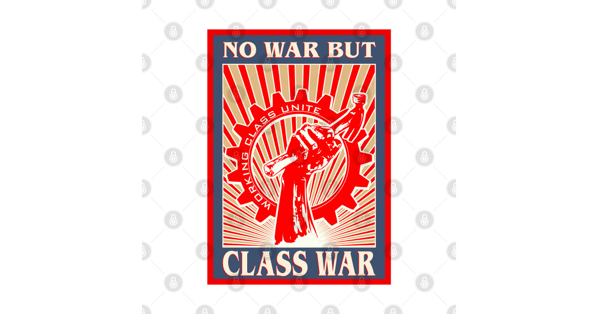 No War But Class War - Class War - T-Shirt | TeePublic