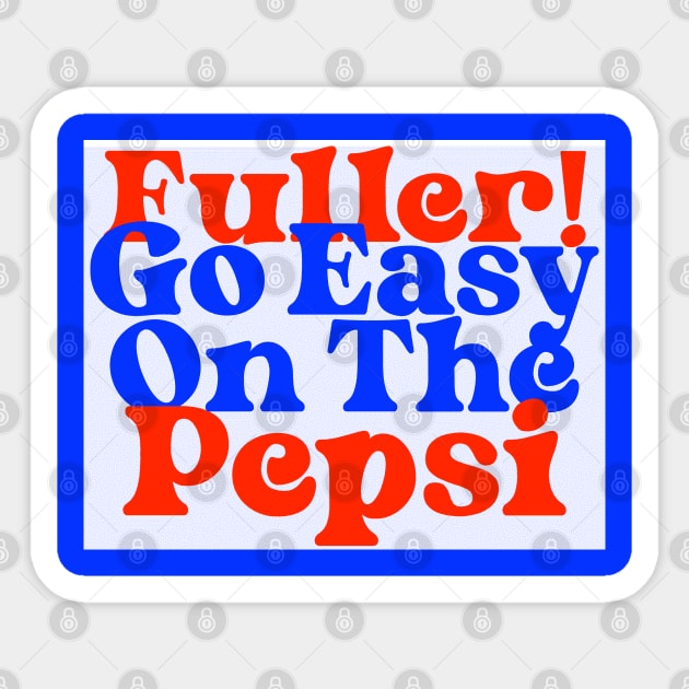Fuller! Go Easy On The Pepsi Home Alone Quote - Home Alone Fuller Pepsi ...
