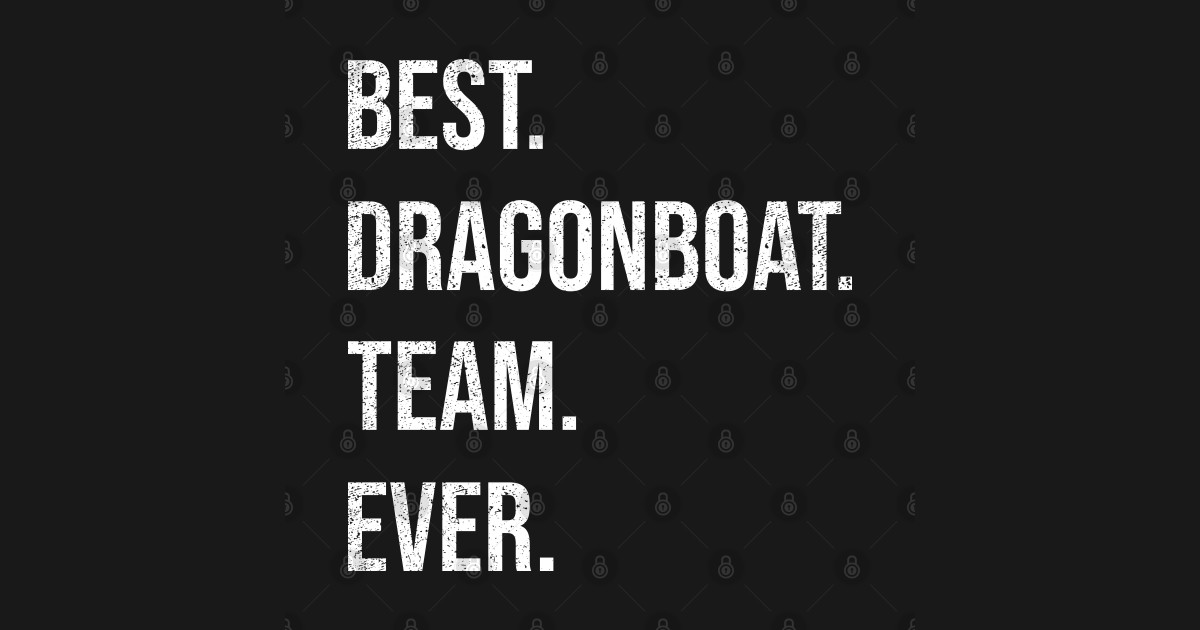 Best Dragon Boat Racing Team Ever - Dragon Boat - T-Shirt | TeePublic
