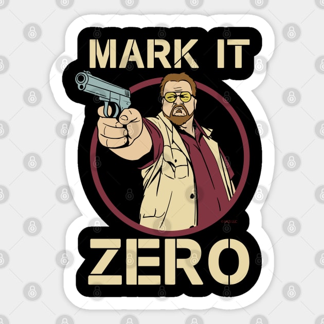 The Big Lebowski - Walter Sobchak - Mark it Zero Quote - The Big ...