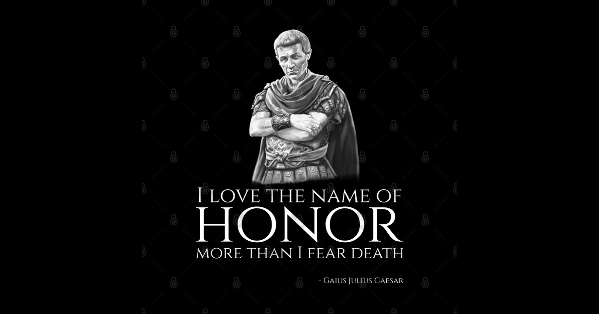 Ancient Roman Gaius Julius Caesar Philosophy Quote On Honor - Julius ...