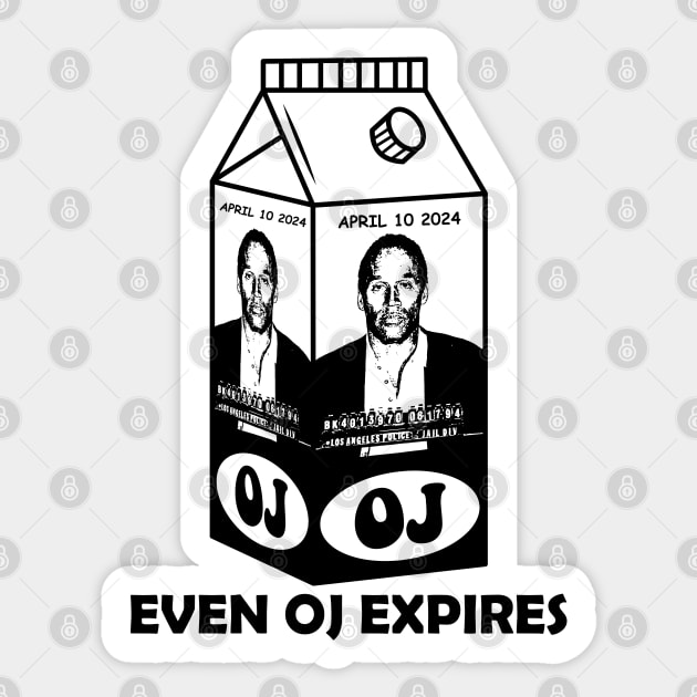OJ Simpson Even OJ Expires Funny - Oj Simpson - Sticker | TeePublic