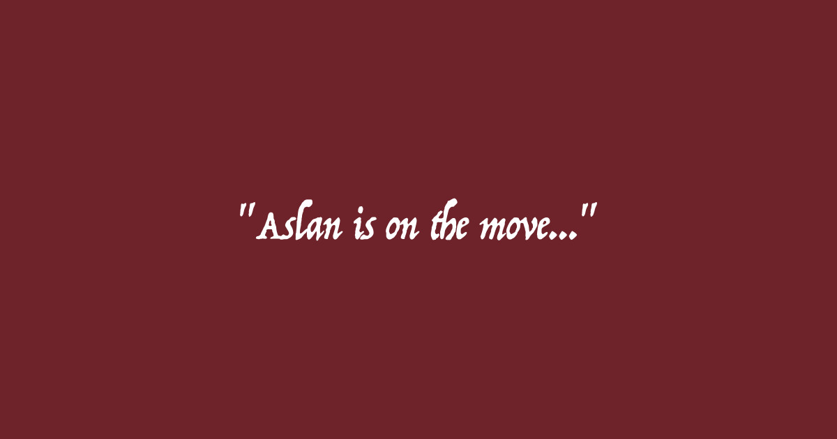 Aslan is on the move - Aslan Is On The Move - T-Shirt | TeePublic