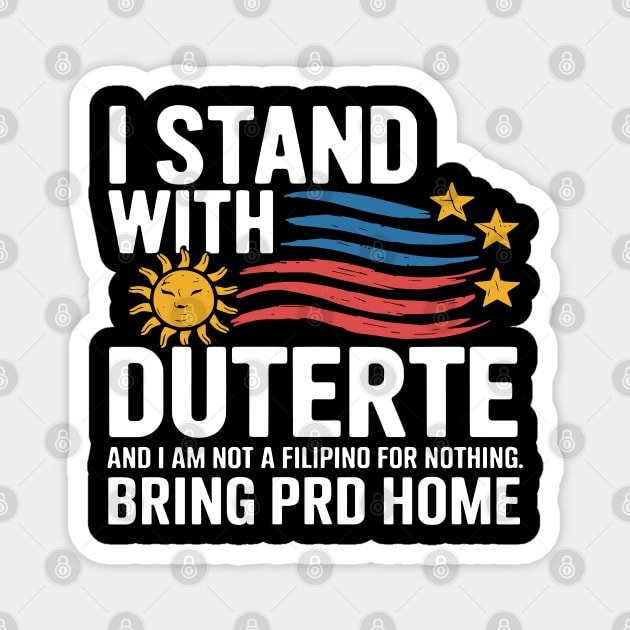 I Stand With Duterte I'm Not Filipino For Nothing Free PRRD - I Stand ...
