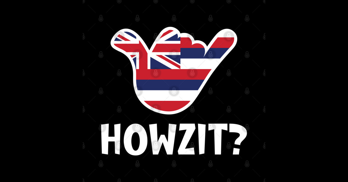 Howzit? Hawaiian greeting and shaka sign with the flag of Hawaii placed ...