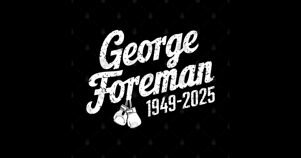 George-Foreman-RIP-1949-2025 - George Foreman Rip - Sticker | TeePublic
