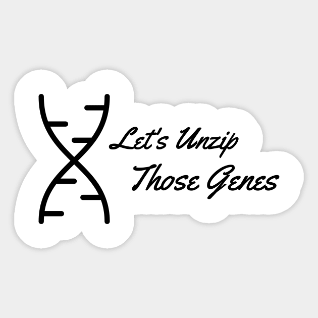 Let's Unzip those Genes - Biology - Sticker | TeePublic