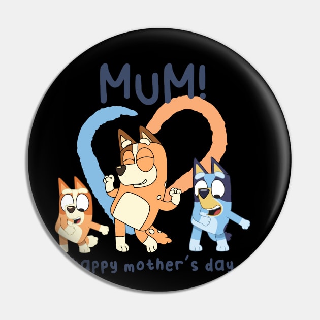 Bluey Mum Happy Mother's Day Bluey Mother's Day - Bluey - Pin | TeePublic