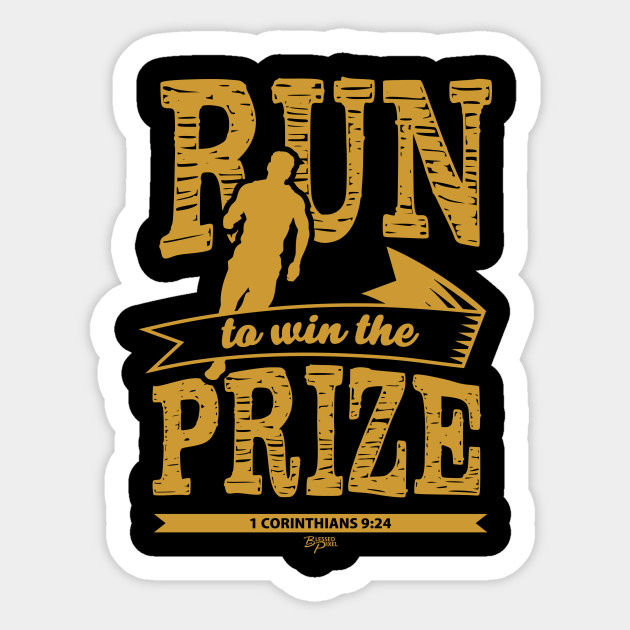 Christian T-Shirt: Run to Win the Prize - Christian - Sticker | TeePublic