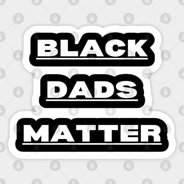 Black Dads Matter - Black Dads Matter - Sticker | TeePublic