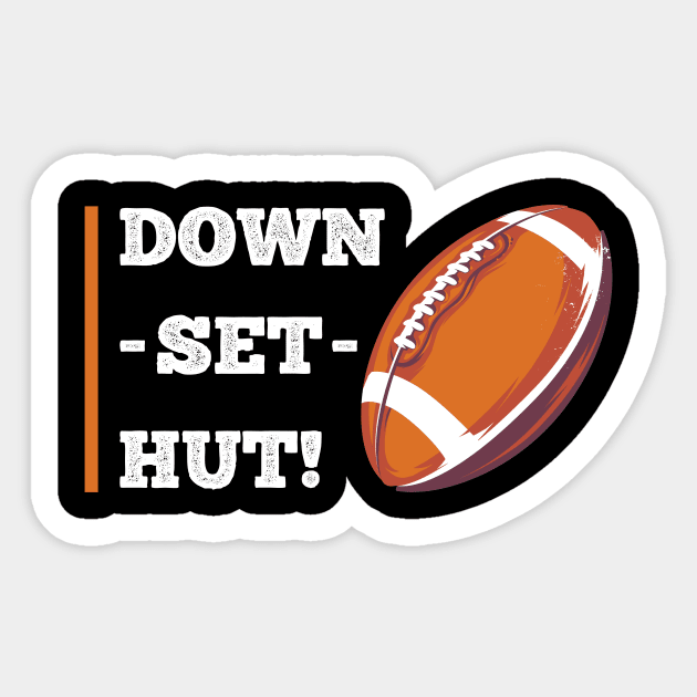 Down Set Hut Football - American Football - Sticker | TeePublic