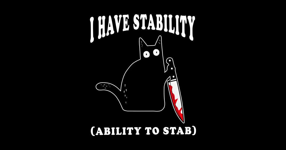 I Have Stability Ability To Stab, Meme Funny Cat - Funny Cat - Sticker ...