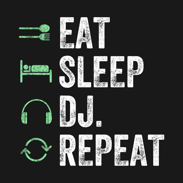 Eat sleep dj repeat - Dj - T-Shirt | TeePublic