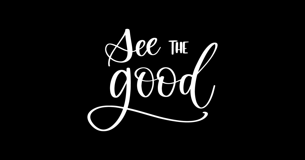 See the Good - See The Good - Sticker | TeePublic