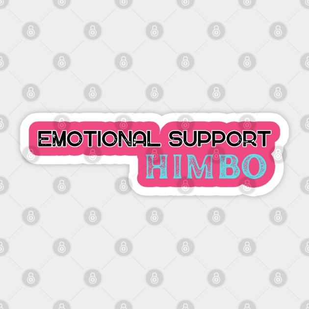 Emotional Support Himbo - Emotional Support Human - Sticker | TeePublic