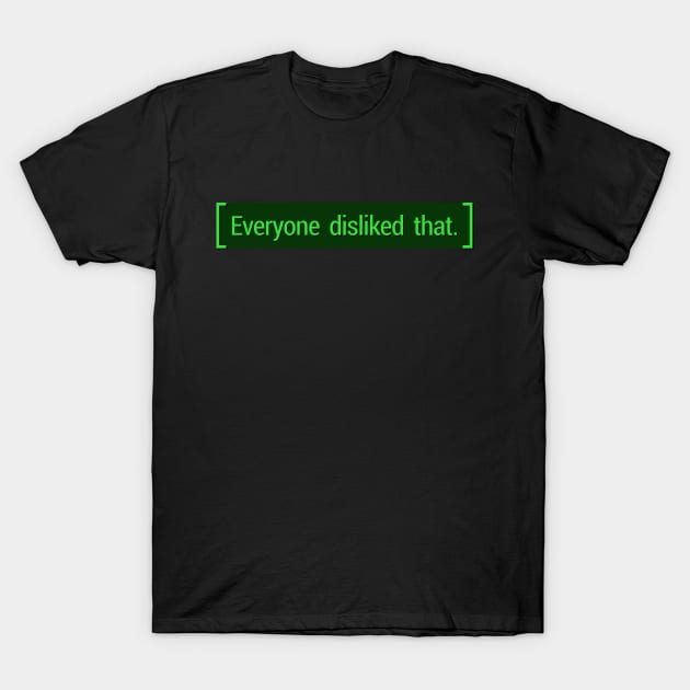 Everyone disliked that. - Meme - T-Shirt | TeePublic