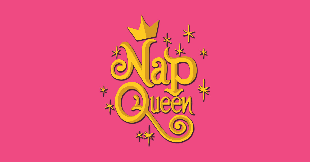 Nap Queen - Nap Queen - T-Shirt | TeePublic