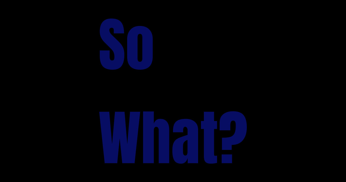 So what - So What - Sticker | TeePublic