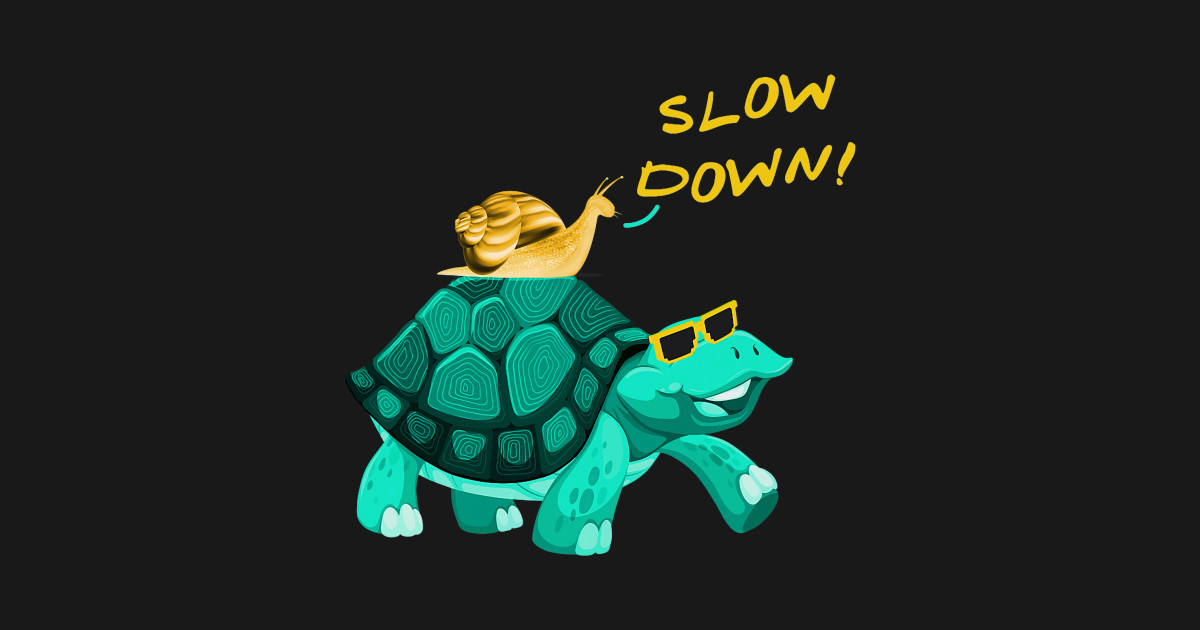 Turtle Pet slow down turtle and snail cute - Turtle - T-Shirt | TeePublic