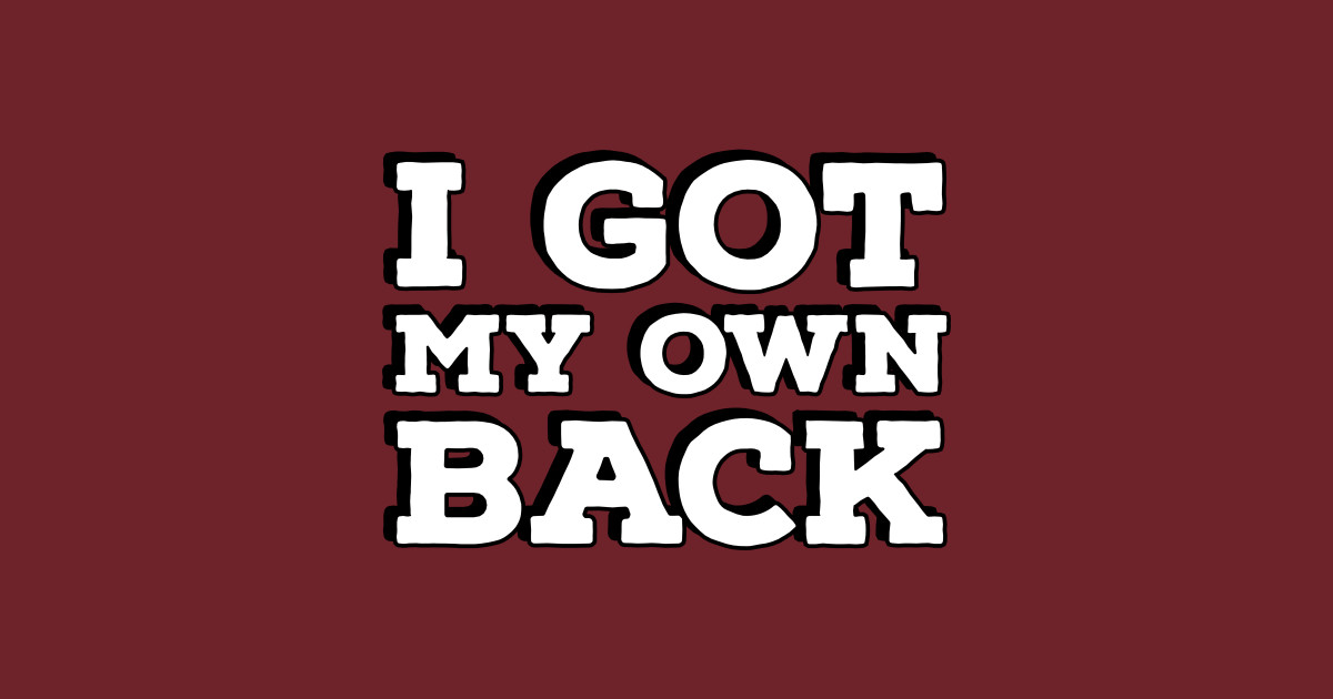 I GOT MY OWN BACK Empowerment Sticker TeePublic UK i-got-my-own-back-empowerment-sticker-teepublic-uk