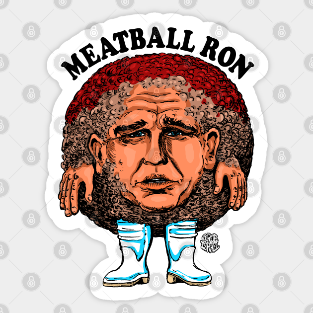 Meatball Ron - Meatball - Sticker | TeePublic