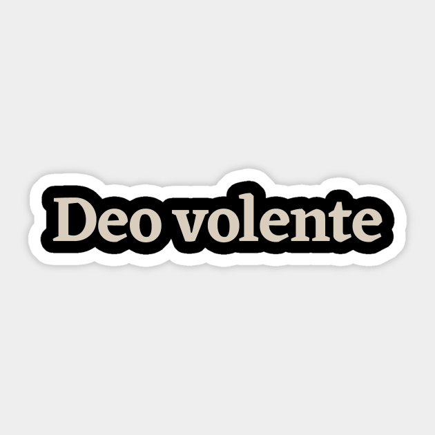 Deo Volente - Deo Volente - Sticker | TeePublic