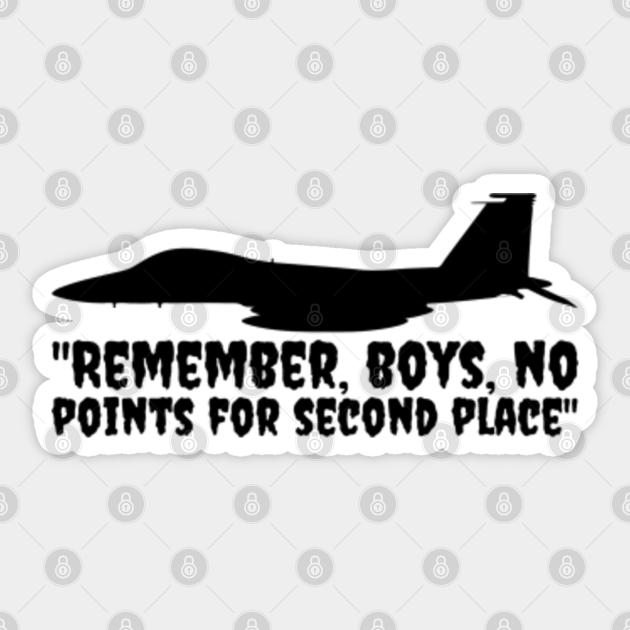 “Remember, boys, no points for second place.” - Remember Boys No Points ...