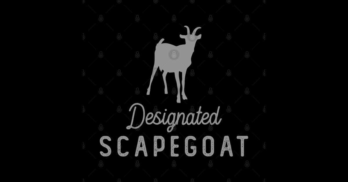 Designated Scapegoat - Self Deprecating Humour - T-Shirt | TeePublic