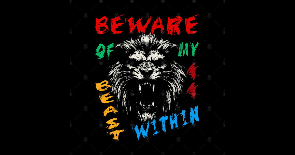 Lion Warning Motivational: Beware of my Beast Within - Lion Face ...